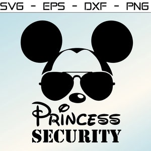 Princess Security SVG, Dad and Daughter SVG, Mickey Security SVG, Cool ...