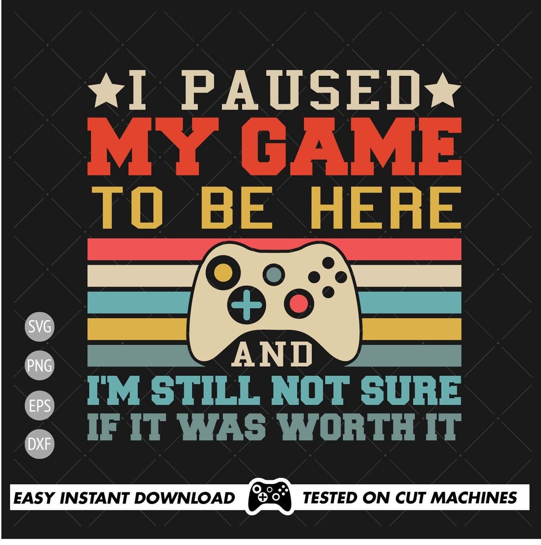 I Paused My Game to Be Here SVG, Gamer Svg, Portable Game Svg, Game Boy ...