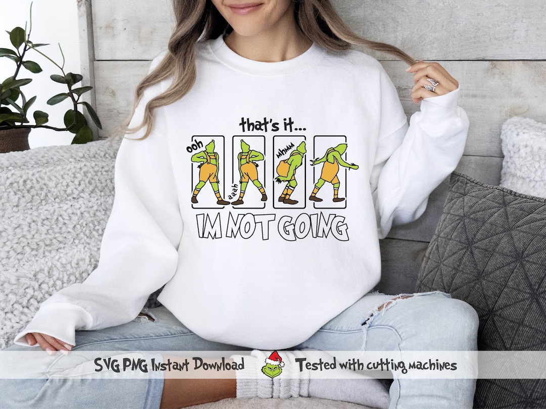 That's It I'm Not Going Svg, Gronch Svg, the Grimch Svg, Grinc Svg ...
