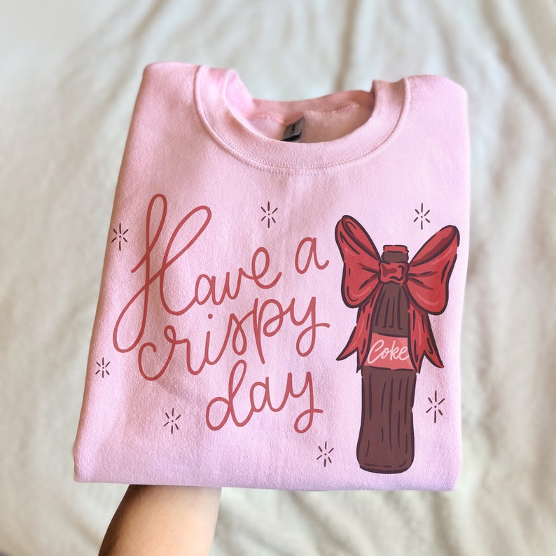 Have a Crispy Day Handmade Crispy Coke Aesthetic Sweatshirt Crispy ...