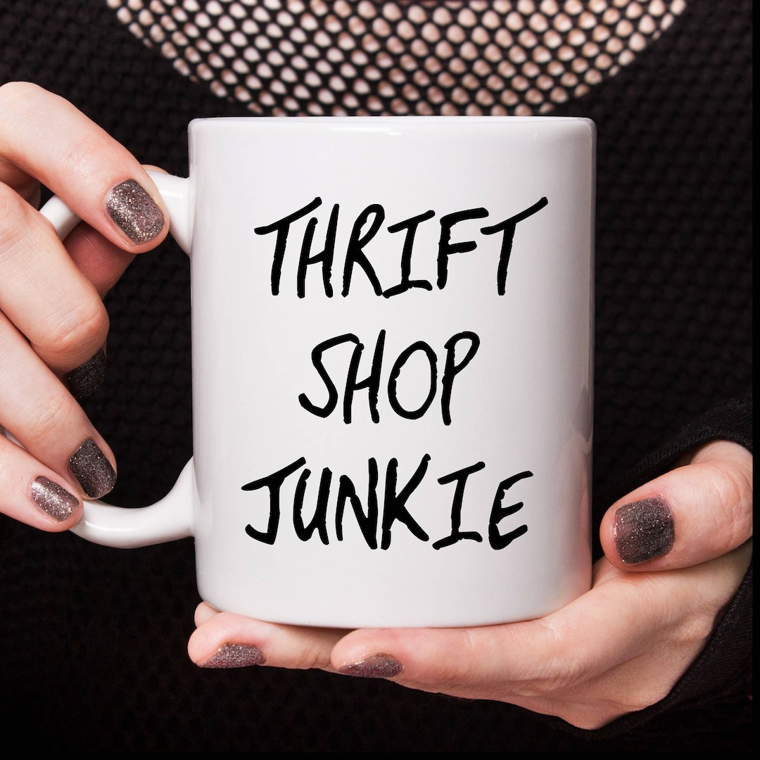 Thrift Shop Junkie Coffee Mug for Thrift Shop Lover Gift for Thrift ...