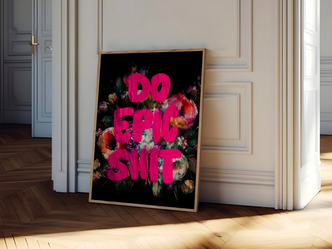 Do Epic Shit Print, Sassy Art Print, Modern Art, Dorm Decor, Digital ...