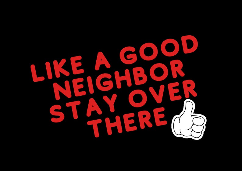 Like a Good Neighbor Funny PNG - Etsy