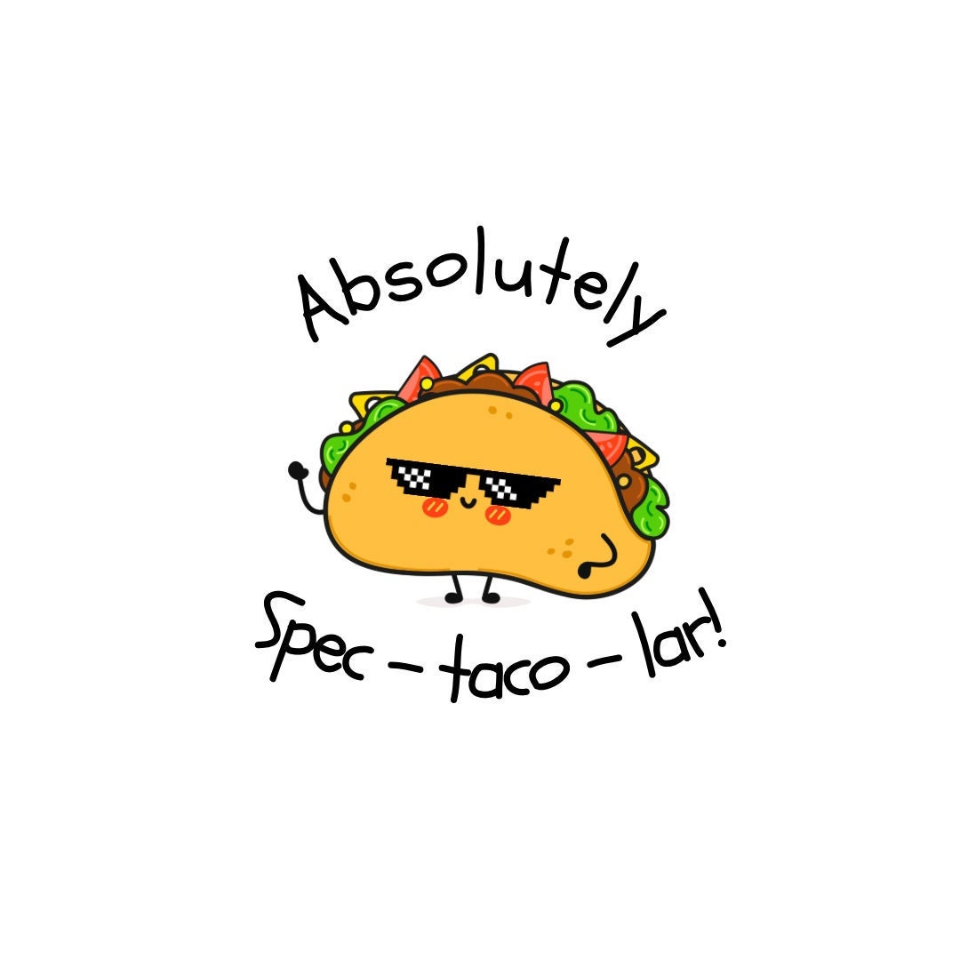 Absolutely Spec-taco-lar Taco PNG - Etsy