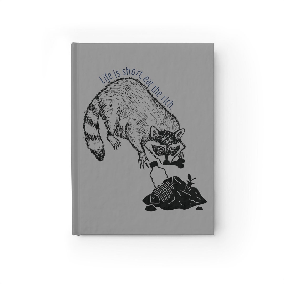 Life is Short, Eat the Rich Rabid Raccoon Cute Drawing Hardcover Lined ...