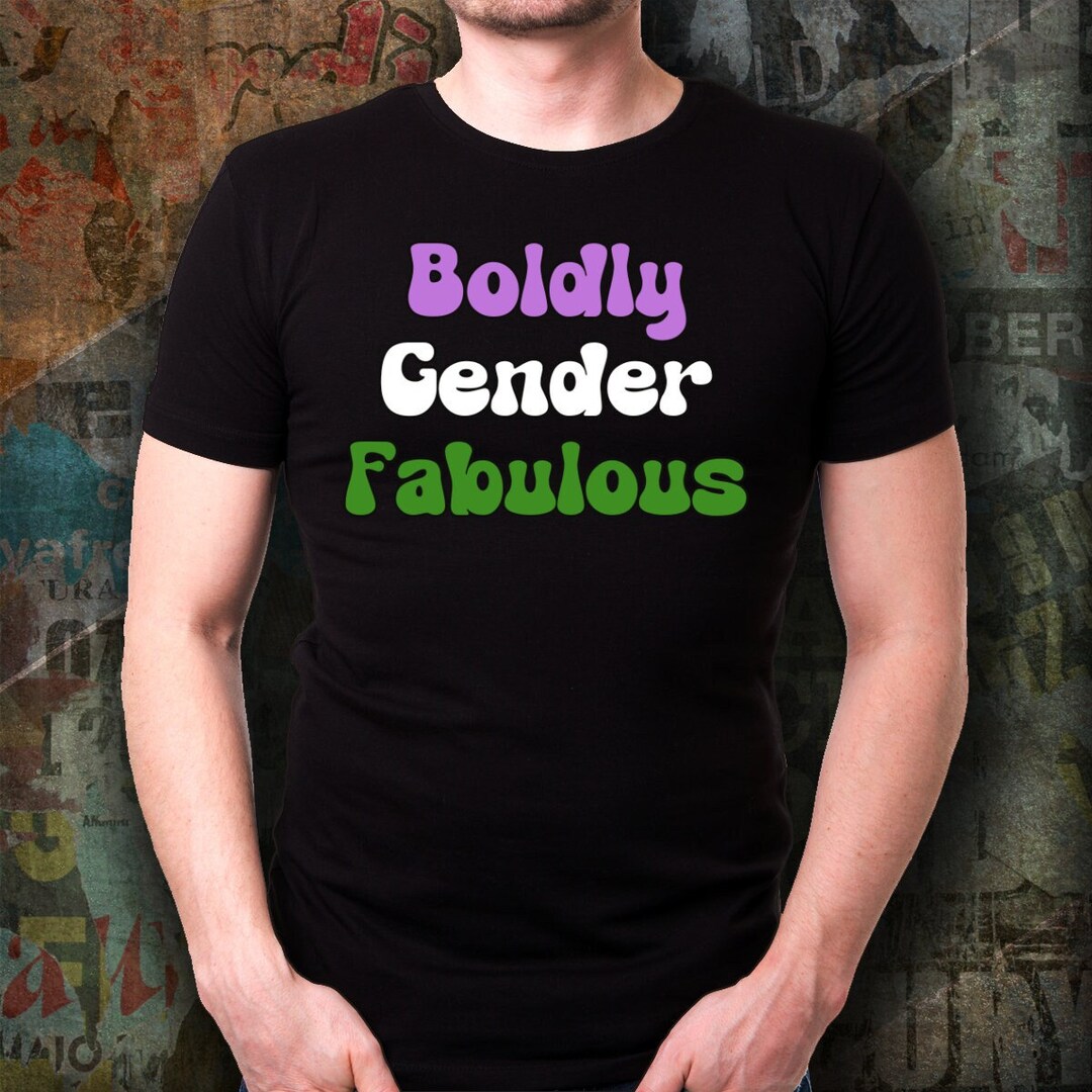 Genderqueer T-shirt, Boldly Gender Fabulous Genderqueer T, Genderqueer ...
