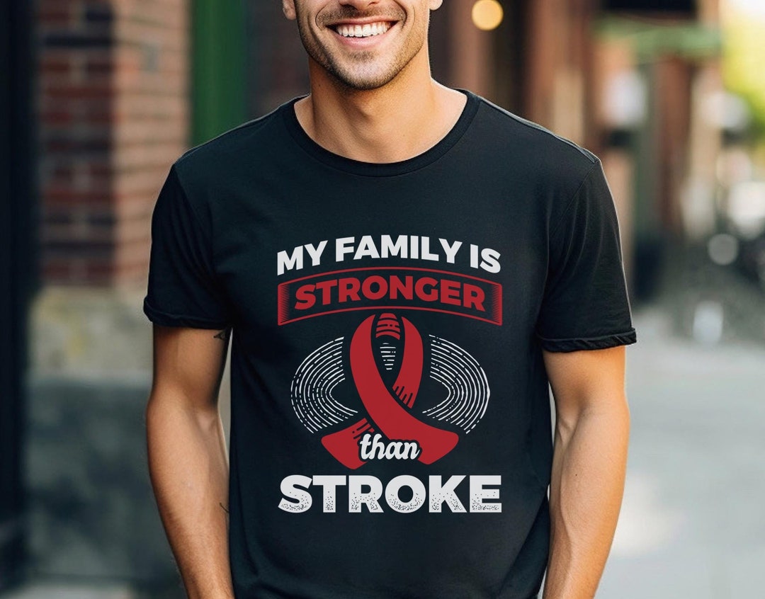 Stroke Survivor T-shirt - My Family is Stronger Than Stroke - Stroke ...