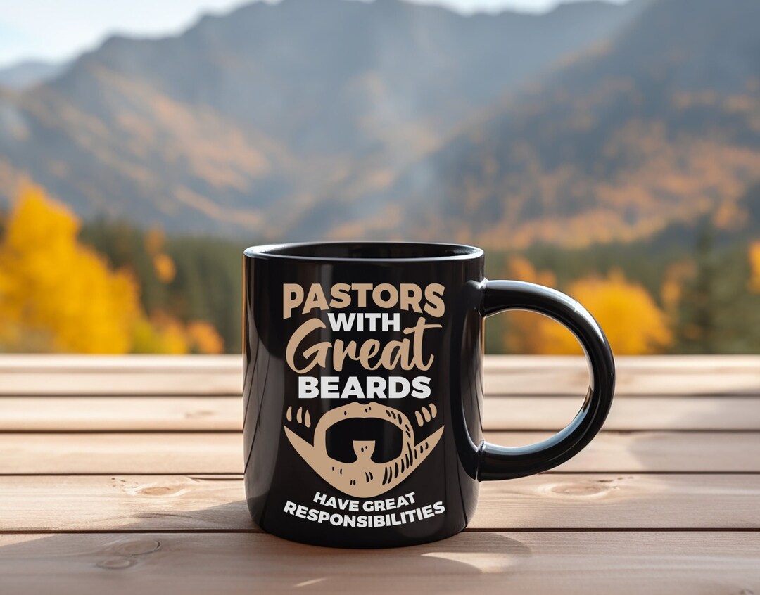 Pastor Mug - Pastors With Great Beards Have Great Responsibilities ...