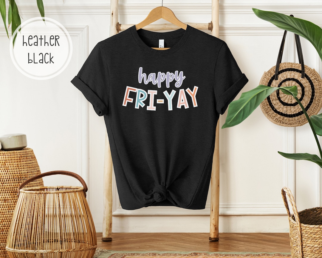 Happy Friday Friday Teacher Tee | Happy Friday T-shirt | Teach T-shirt ...
