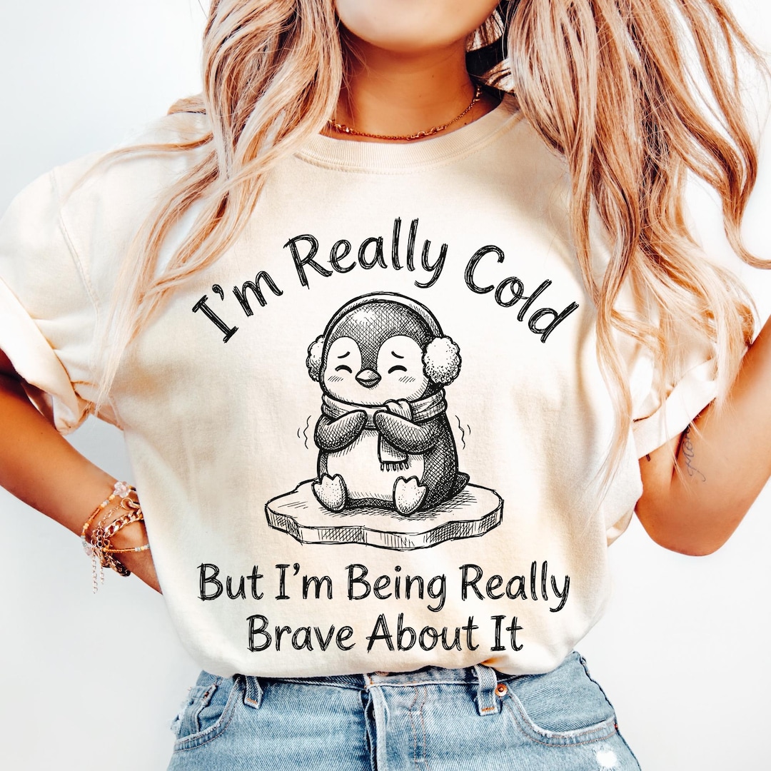 I'm Really Cold but I'm Being Really Brave About It Png, Digital ...