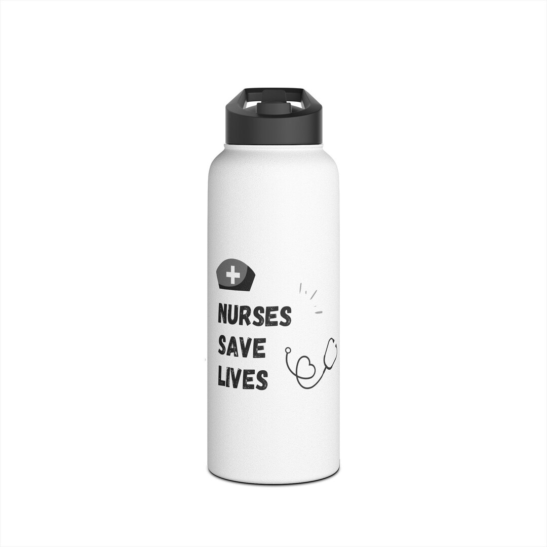 Nurses Save Lives Stainless Steel Water Bottle, Standard Lid, Nurse ...