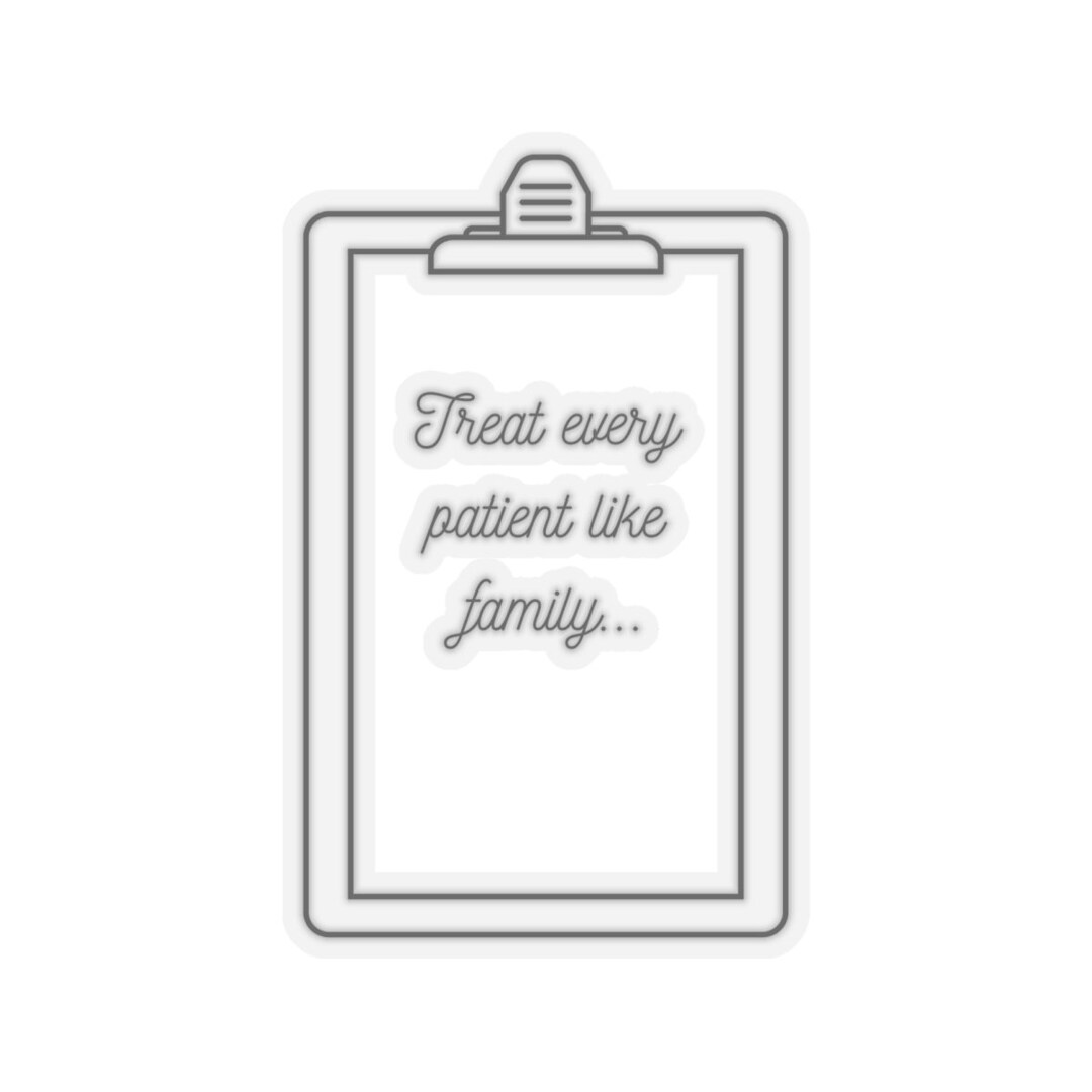 Treat Every Patient Like Family Kiss-cut Stickers, Healthcare Gift ...