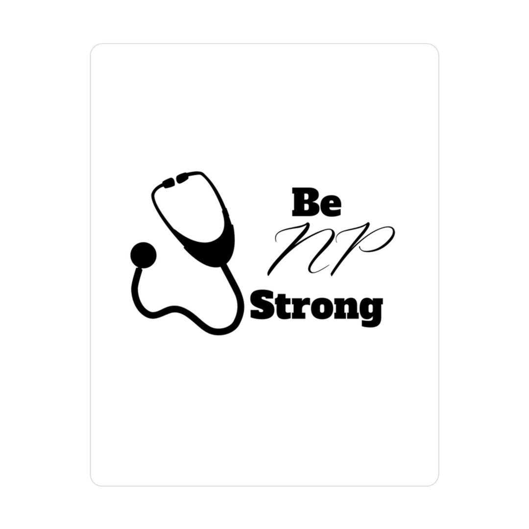 Be NP Strong Kiss-cut Vinyl Decals, Nurse Practitioner Gift, Gift for ...