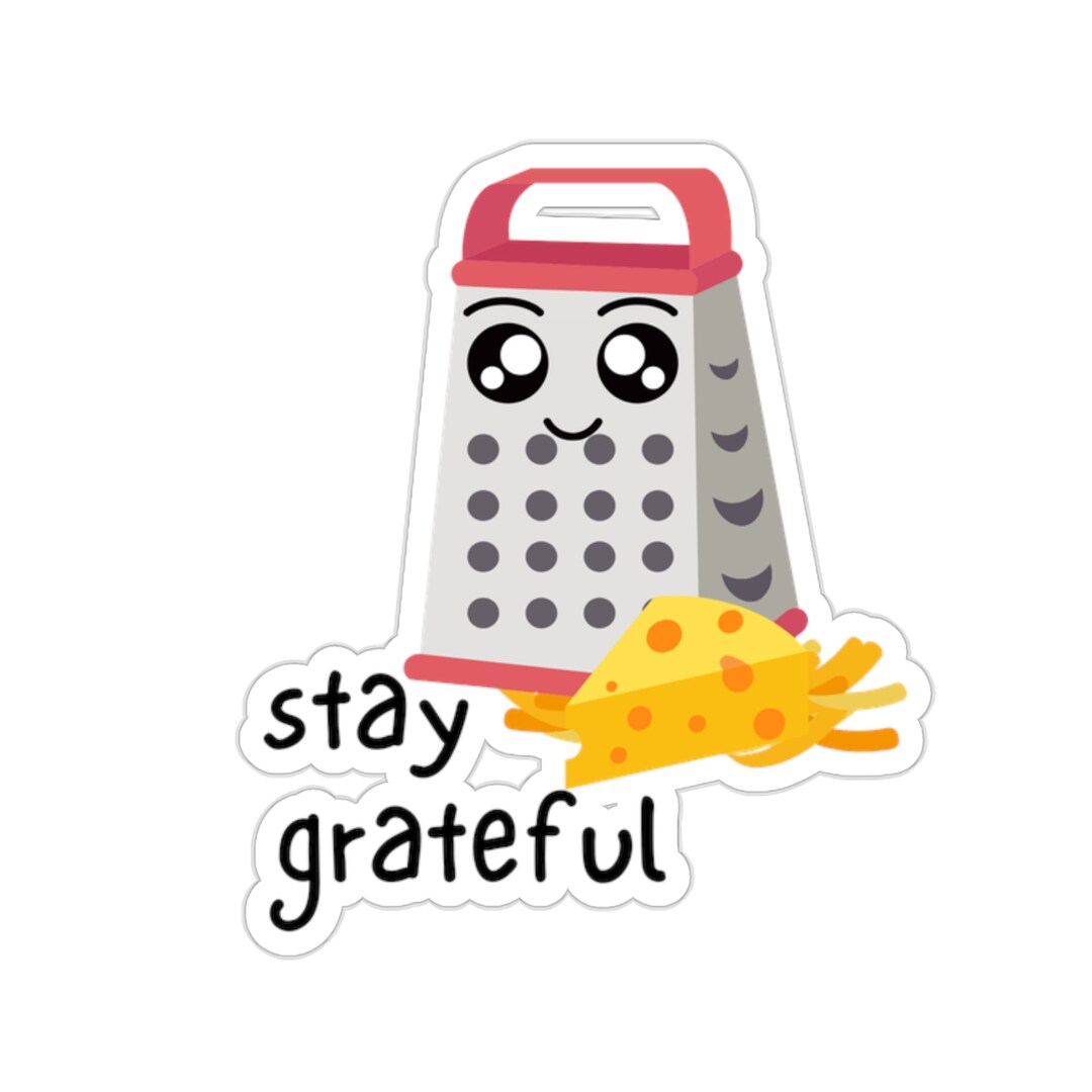 Stay Grateful Sticker | Cheese Pun | Cute Sticker | Punny | Laptops ...