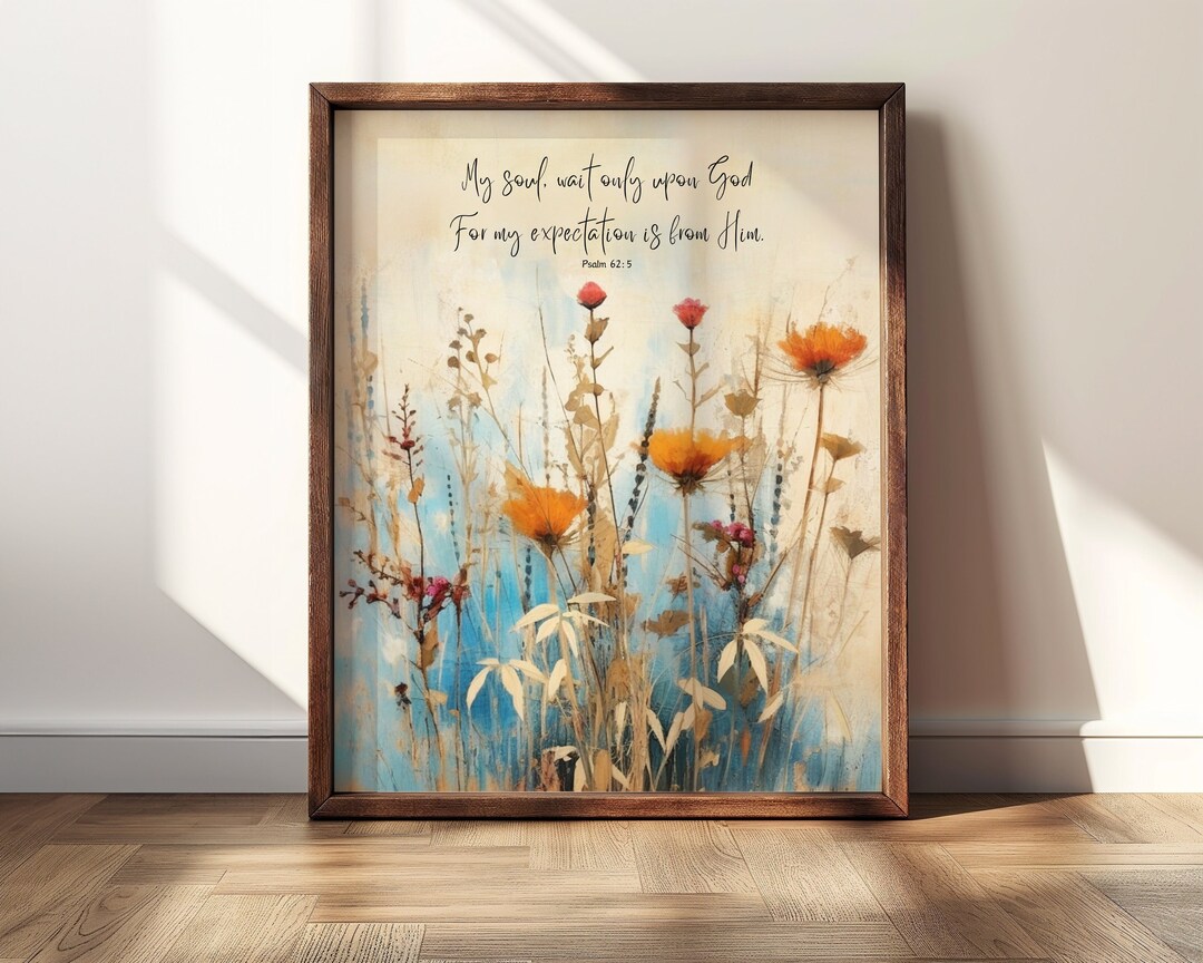 Art Print, Wildflower Art, Psalm 62:5, My Soul Wait Only Upon God, KJV ...
