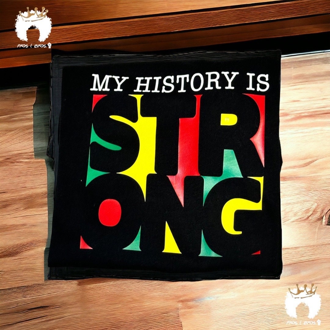 My History is Strong, Black History Month, BLM Shirt Gift ...