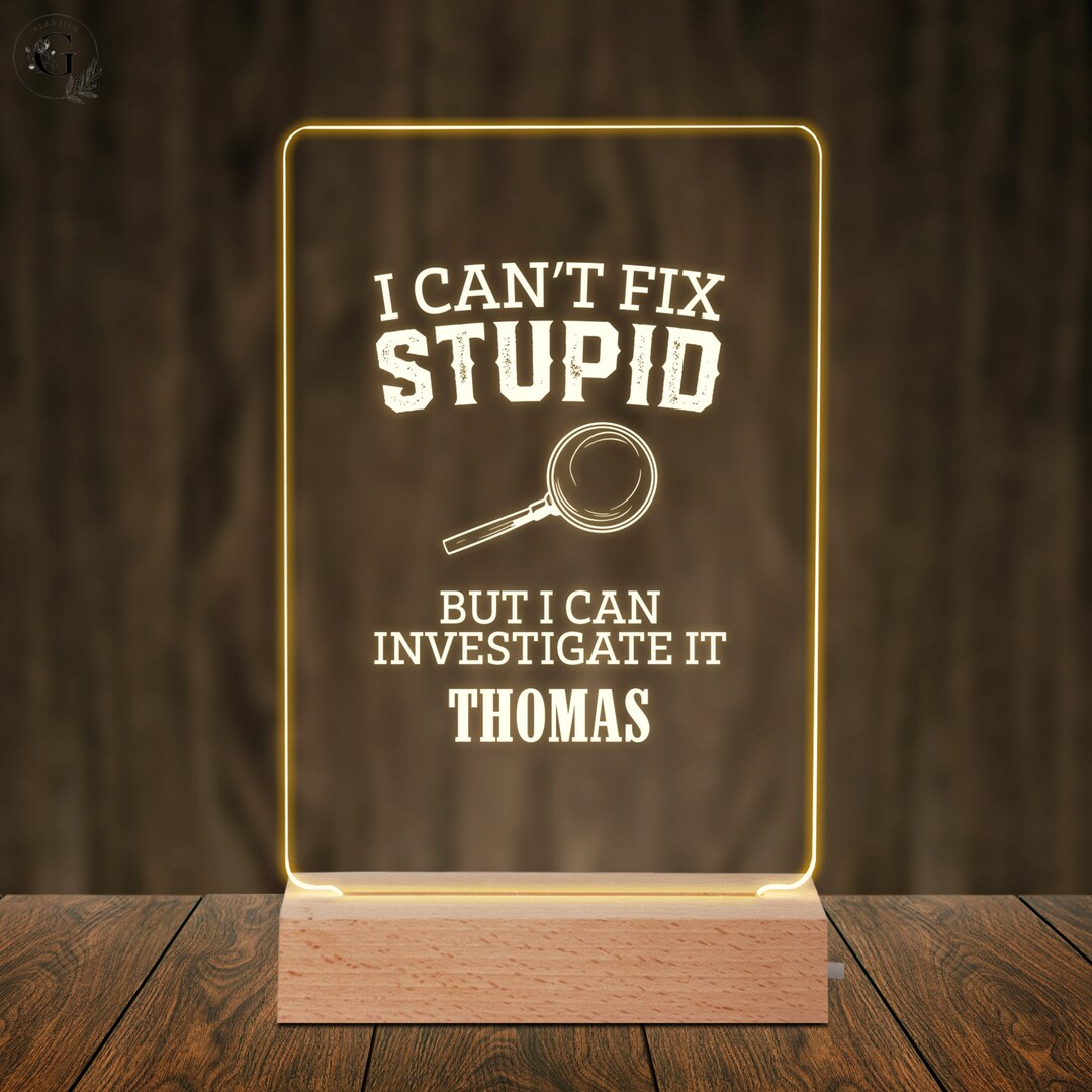 Investigator Gift Personalized Detective Night Light Custom I Can't Fix ...