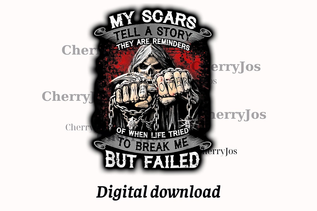 My Scars Tell A Story They Are Reminders of When Life Tried to Break Me ...