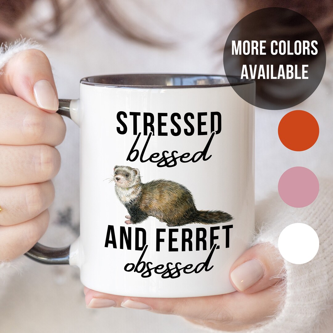 Stressed-blessed-ferret Obsessed Mug, Polecat Cup, Gift for Pet Owner ...