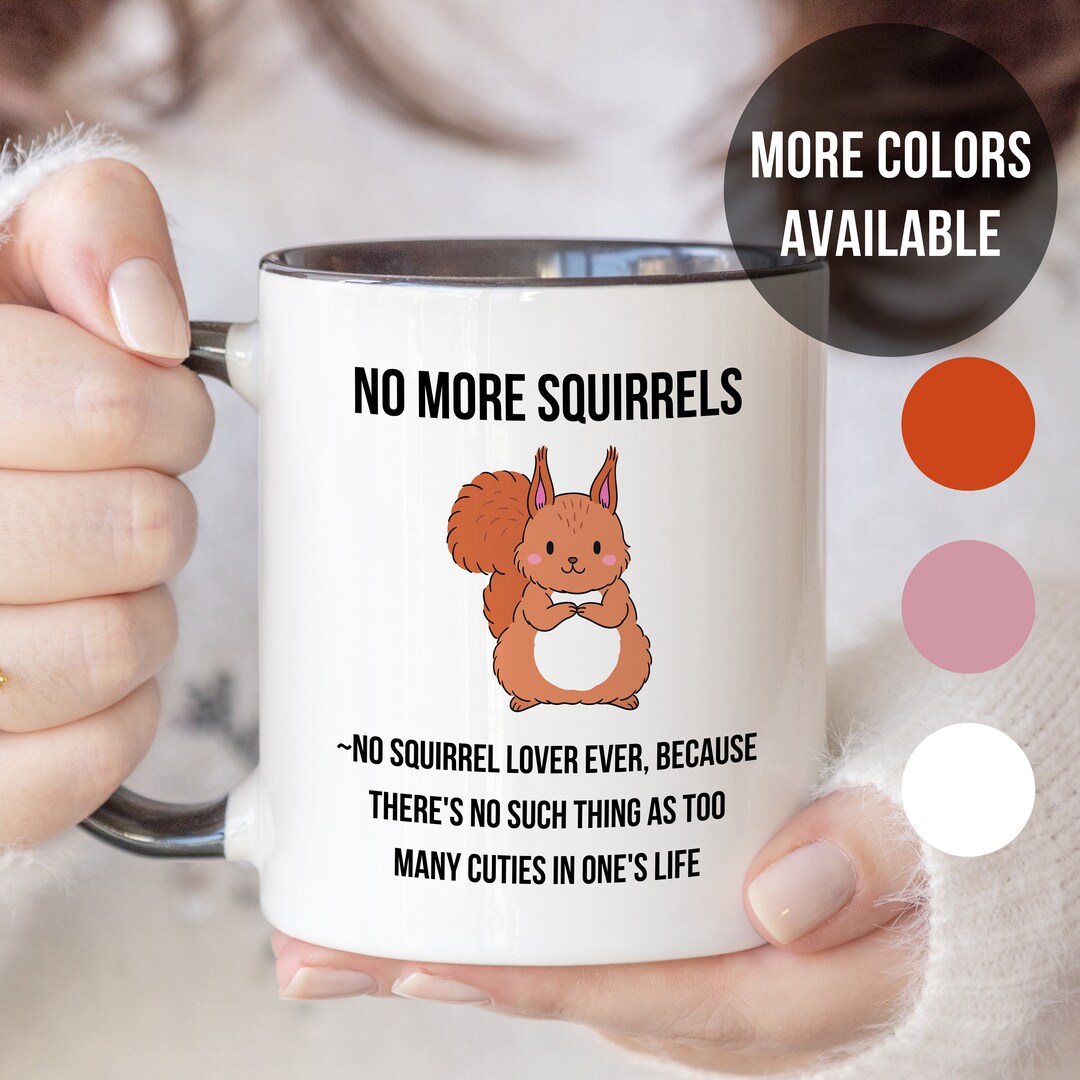 Funny Squirrel Mug, Cute Animal Motif, Kids Birthday Present, No More ...