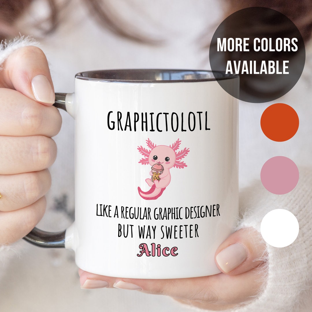 Personalized Axolotl Graphic Designer Mug, Way Sweeter, Custom Artist ...