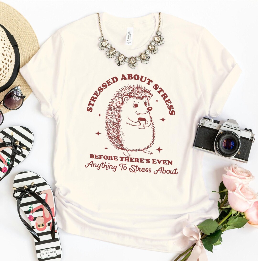 Stressed About Stress Shirt, Mental Health Tee, Funny Hedgehog Shirt ...
