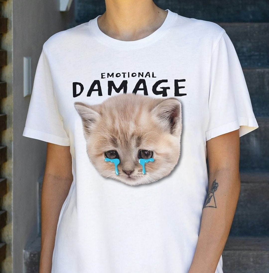 Emotional Damage Meme Cat Shirt, Sad Kitten Tee, Meme Gift, Mental ...