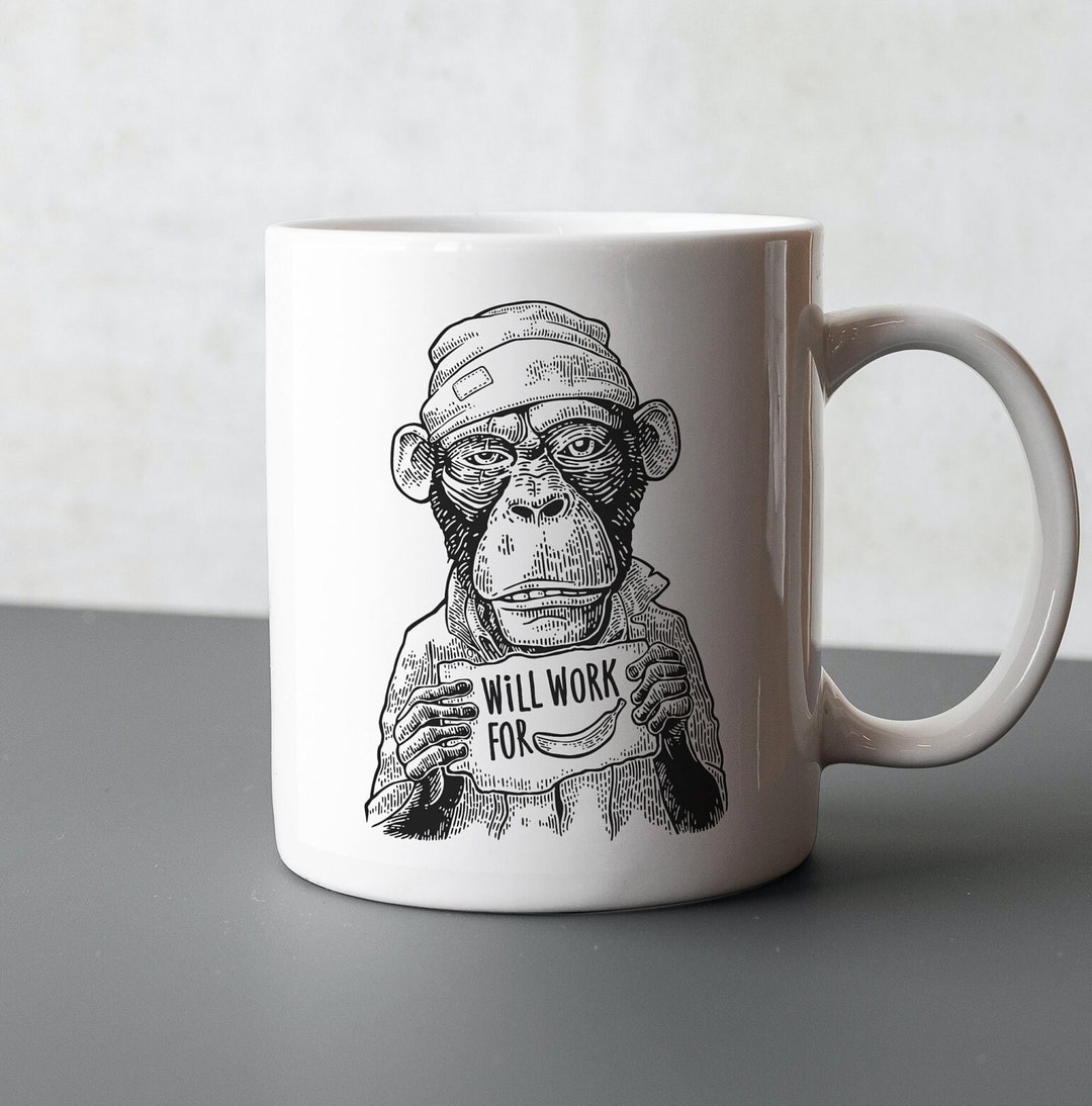 Funny Monkey Work Mug, Will Work for Bananas Coffee Cup, Chimpanzee ...