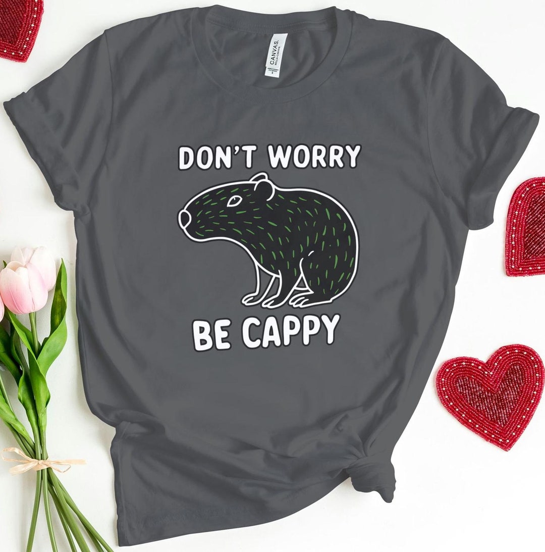 Funny Capybara Shirt, Don't Worry Be Cappy Shirt, Capybara Tee, Cute ...