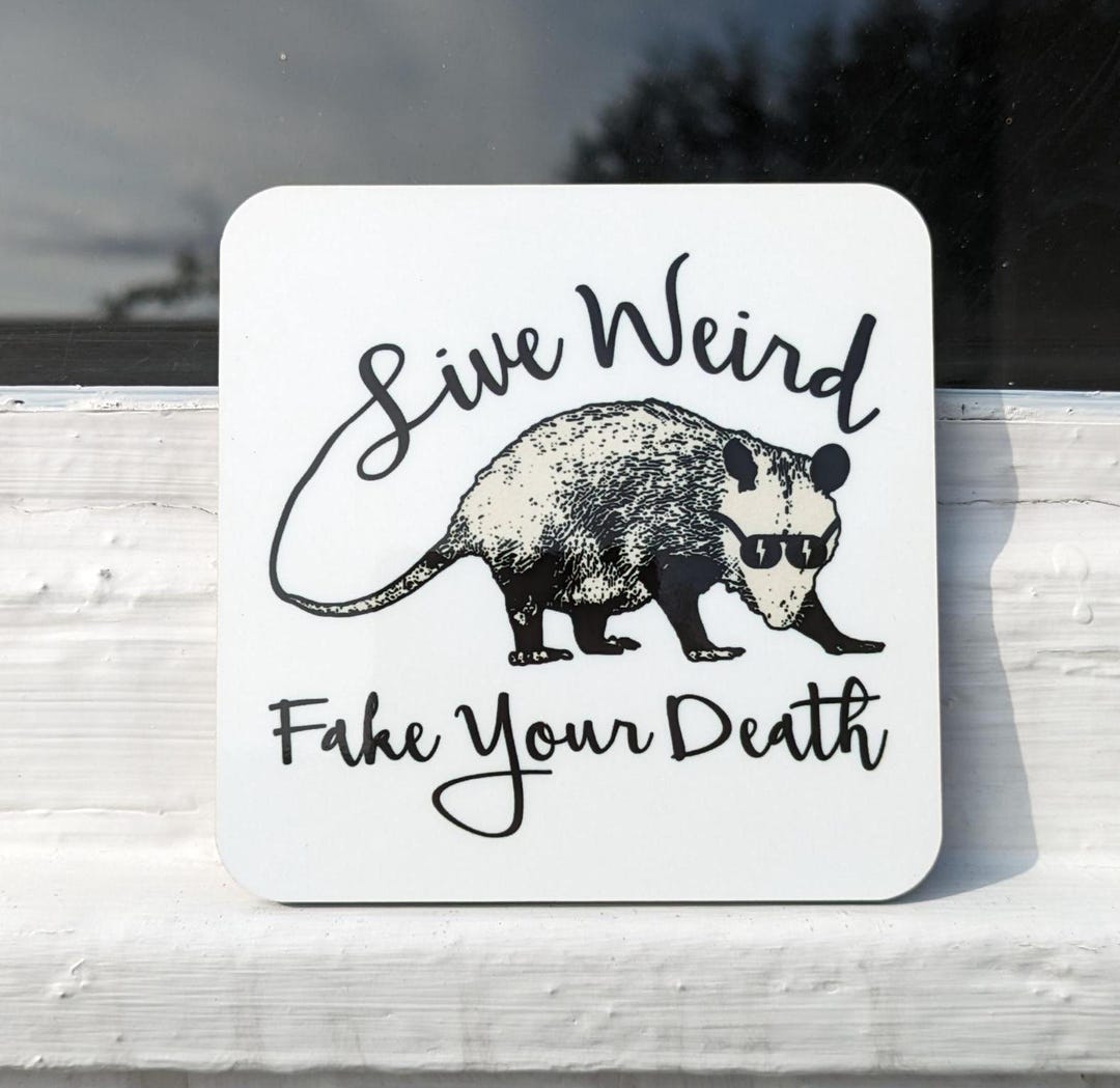Live Weird Fake Your Death Coaster, Funny Possum Coaster, Opossum Gift ...
