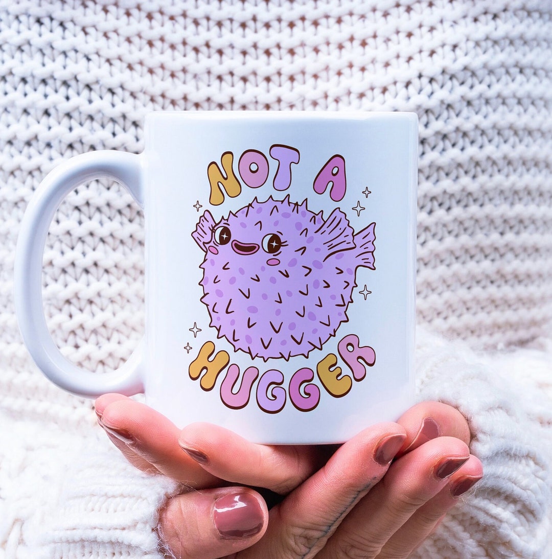 Not A Hugger Pufferfish Mug, Blowfish Coffee Cup, Autism Mug, Funny ...