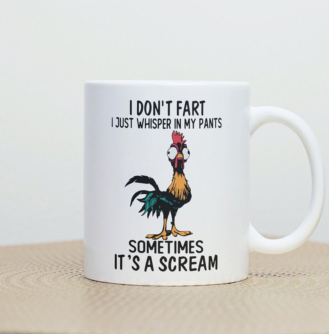 I Don't Fart I Just Whisper in My Pants Sometimes Its A Scream Mug 11 ...