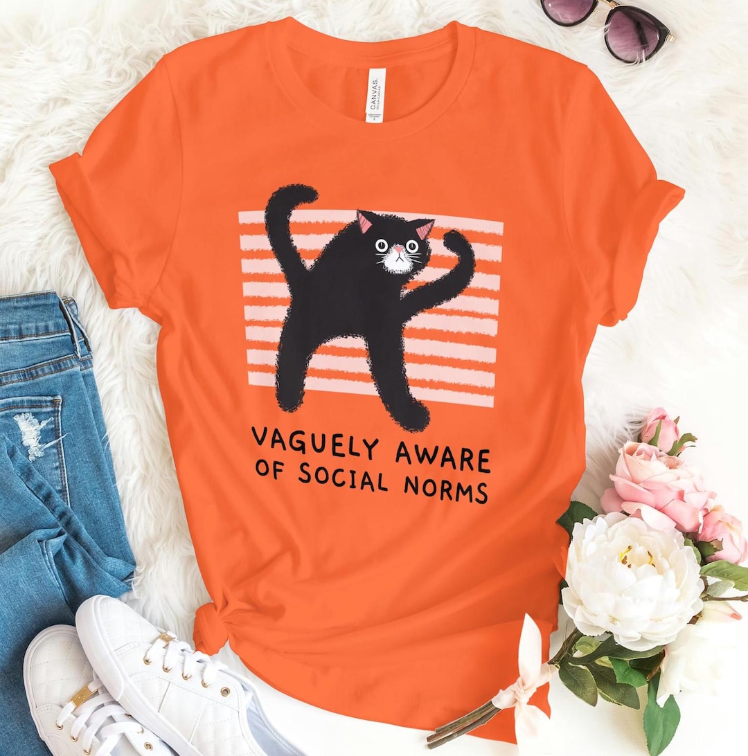 Vaguely Aware of Social Norms Shirt, Funny Cat Shirt, Funny Sayings ...