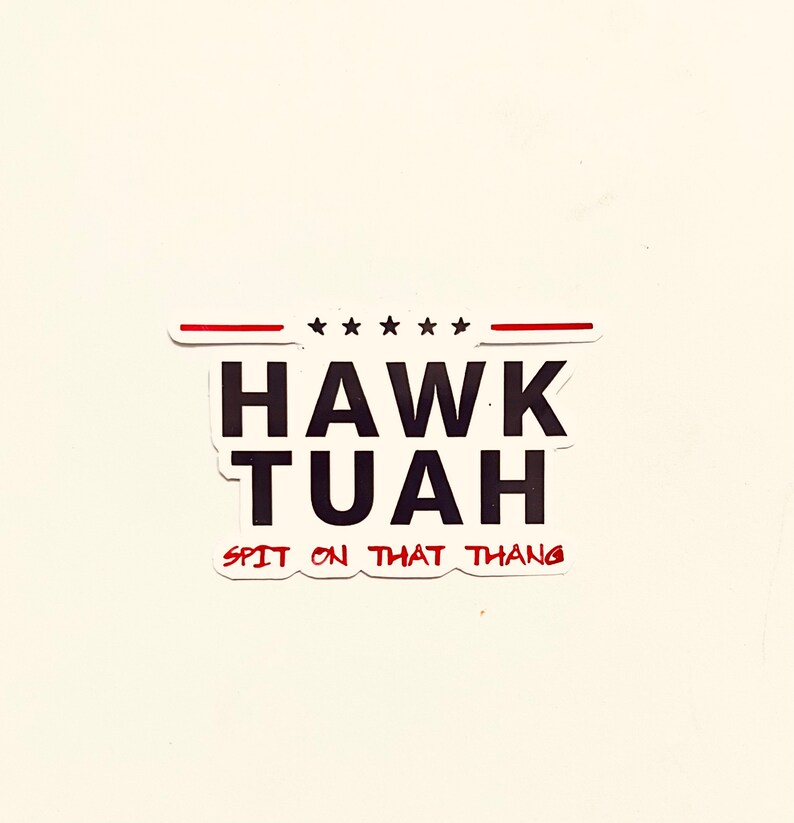 Hawk Tuah Spit on That Thang' Funny Sticker Meme Hauk Tuah 2024 ...