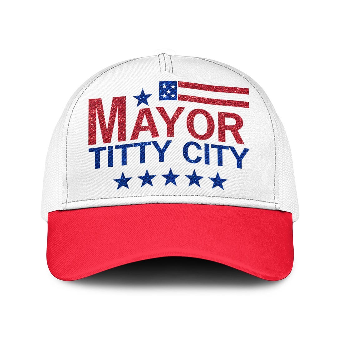 Mayor of Titty City Wearing Mayor of Titty City Trucker Cap - Etsy