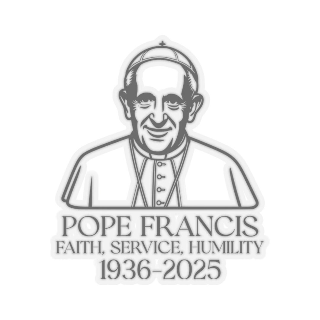 Pope Francis Memorial Kiss-cut Stickers, Faith Service Humility Vinyl ...