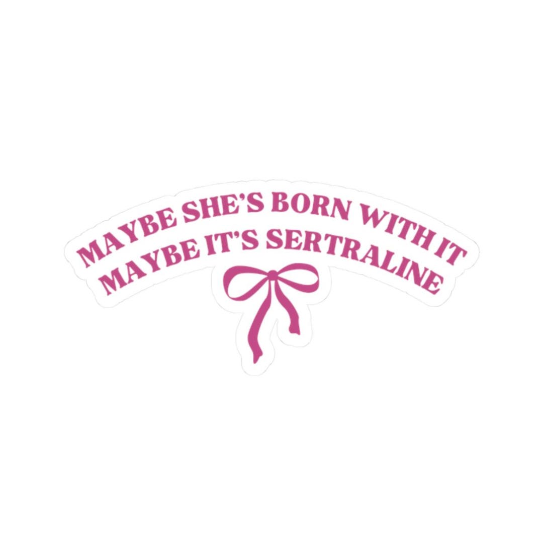 Maybe It's Sertraline Sticker, Funny Sertraline Kiss-cut Stickers, Self ...