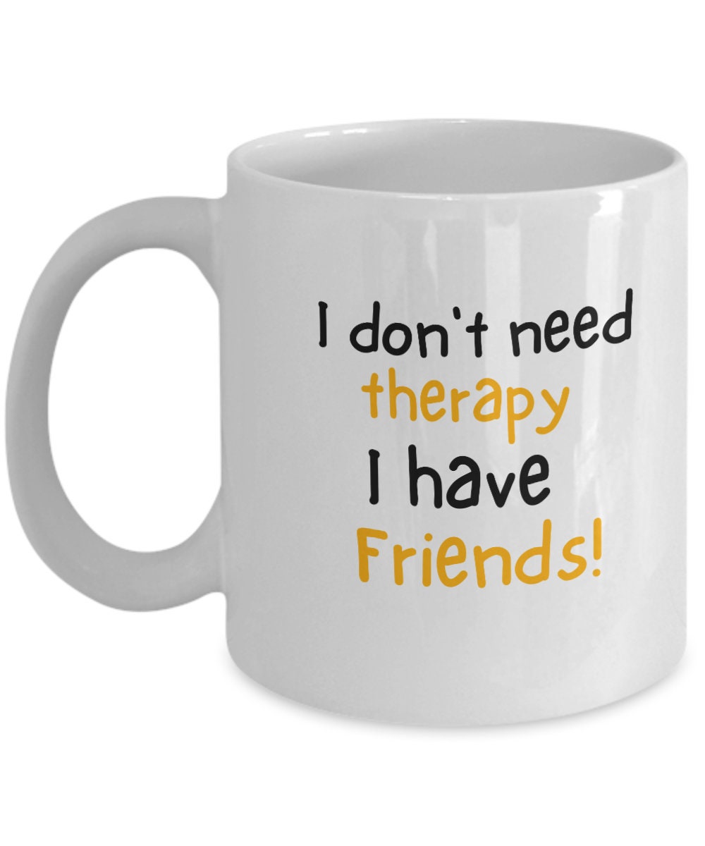 Therapy Mug Friends, Therapy Mugs Funny, Therapy Coffee Mug, Friend ...