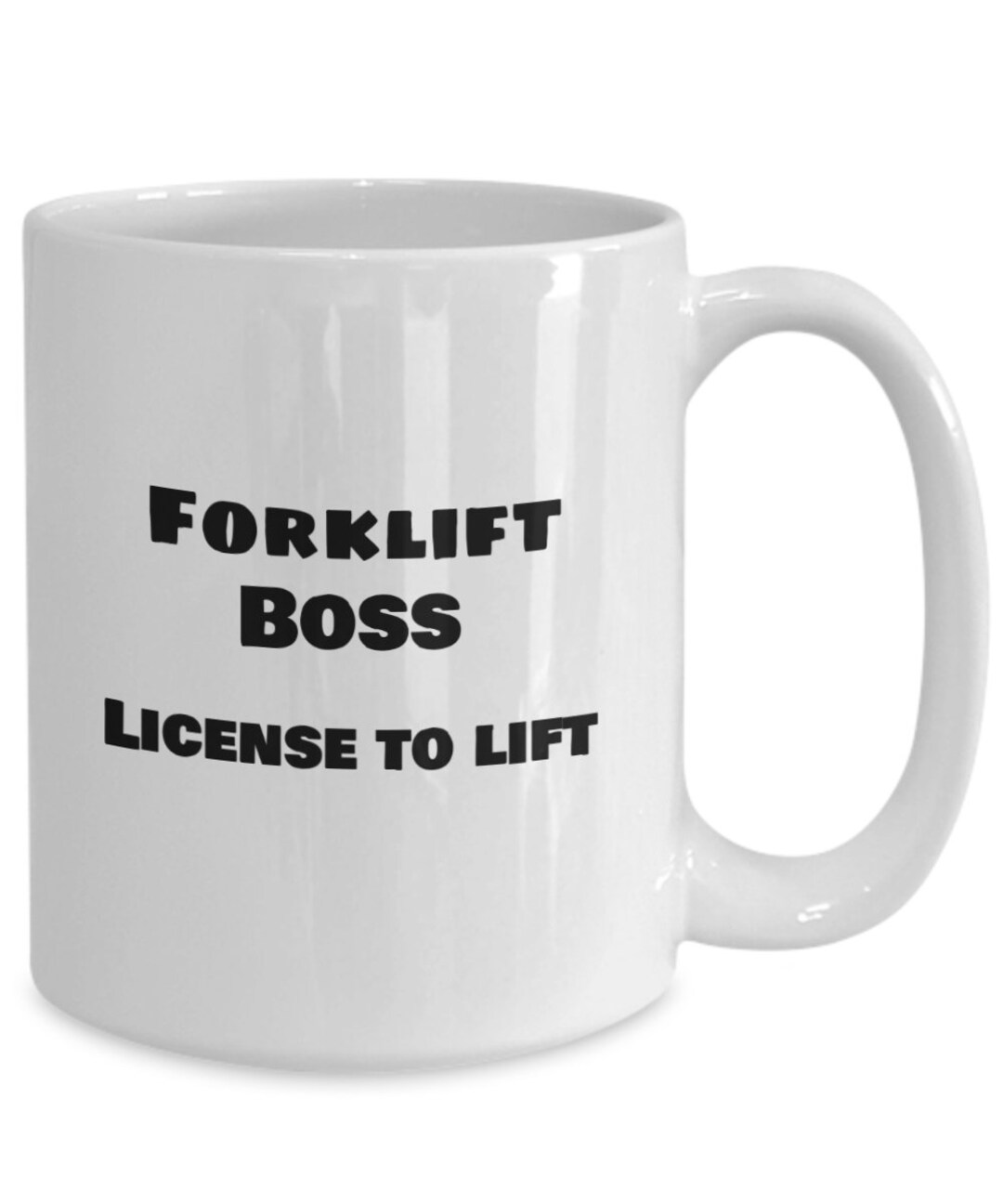 Forklift Boss, License to Lift, Black on White 11 Oz Mug, Gift for ...