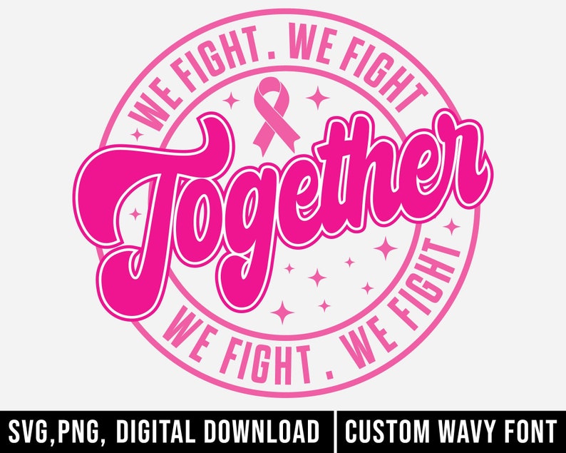 Together We Fight Svg, Breast Cancer SVG, Pink SVG, in October We Wear ...