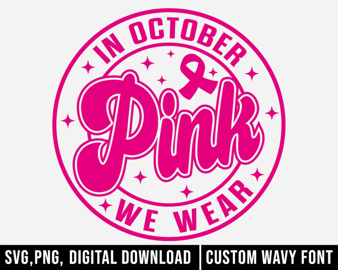 Breast Cancer Svg, Pink Svg, in October We Wear Pink Svg, Breast Cancer ...