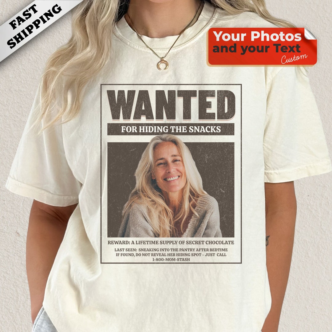 Custom Wanted Shirt, Wanted Tshirt, Custom Photo Shirt, Personalized ...