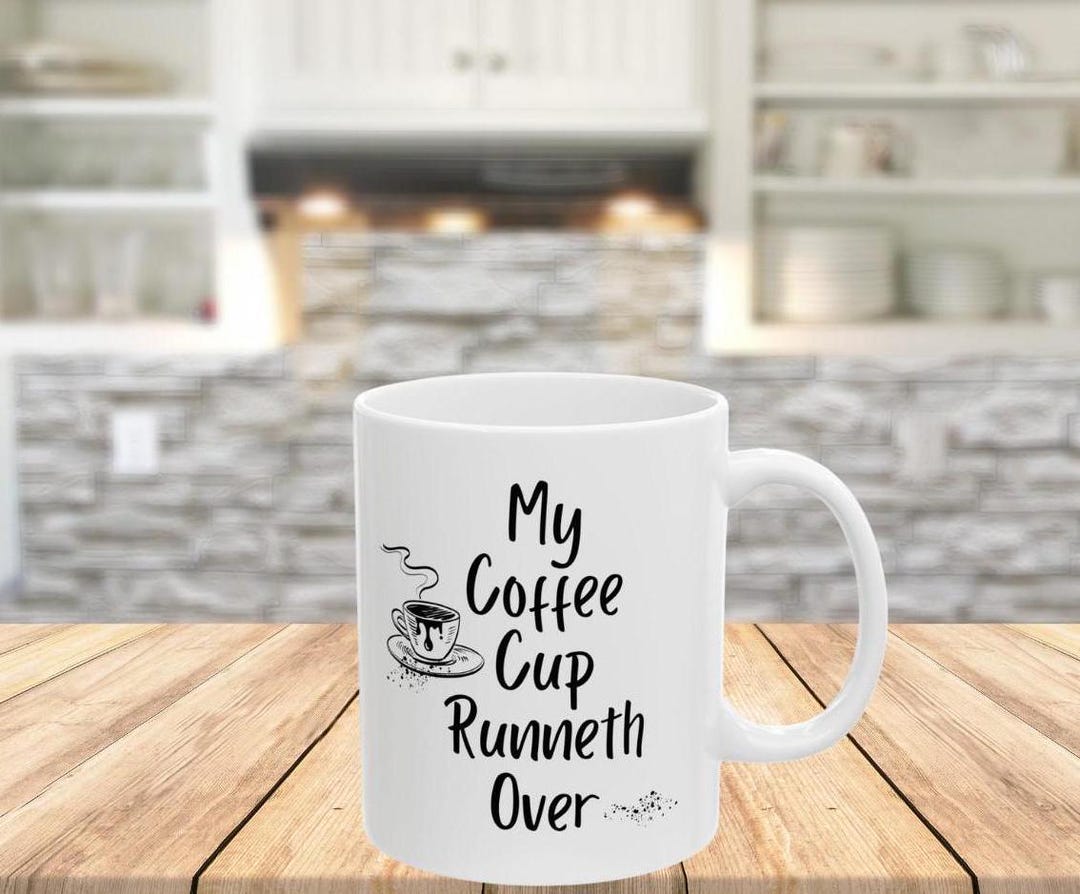 My Coffee Cup Runneth Over Mug, Coffee Mug, 11 Oz Mug, Funny, Coffee ...