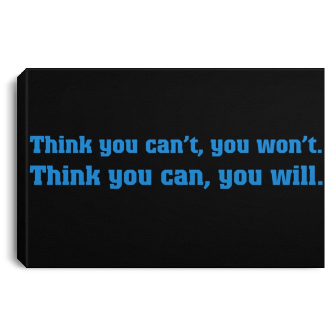 Think You Can't, You Won't. Think You Can, You Will. - Etsy