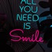 All You Need is Smile Neon Sign | Smile Neon Sign Wall Decor | Custom ...