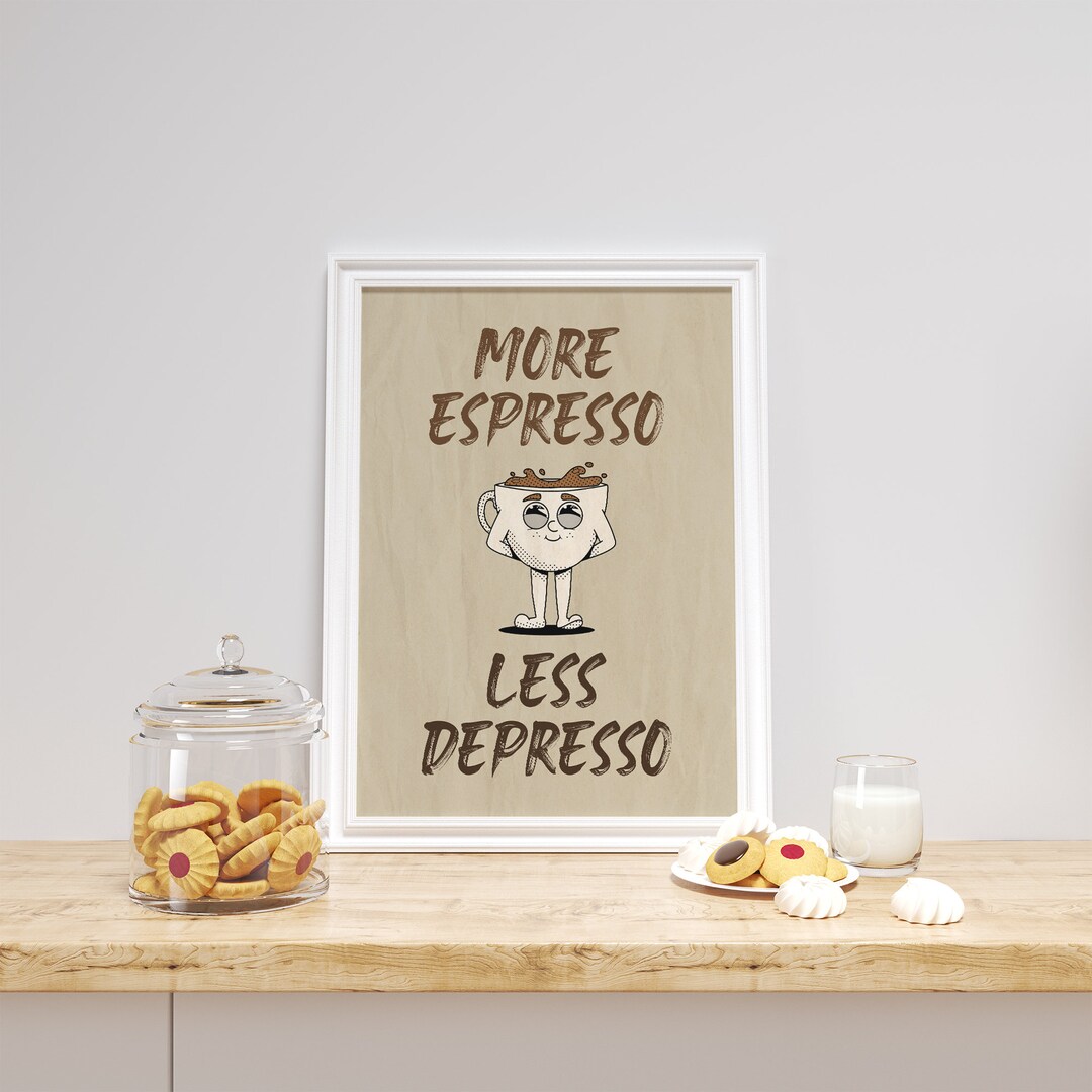 More Espresso Less Depresso Poster, More Espresso Wall Decor, Coffee ...