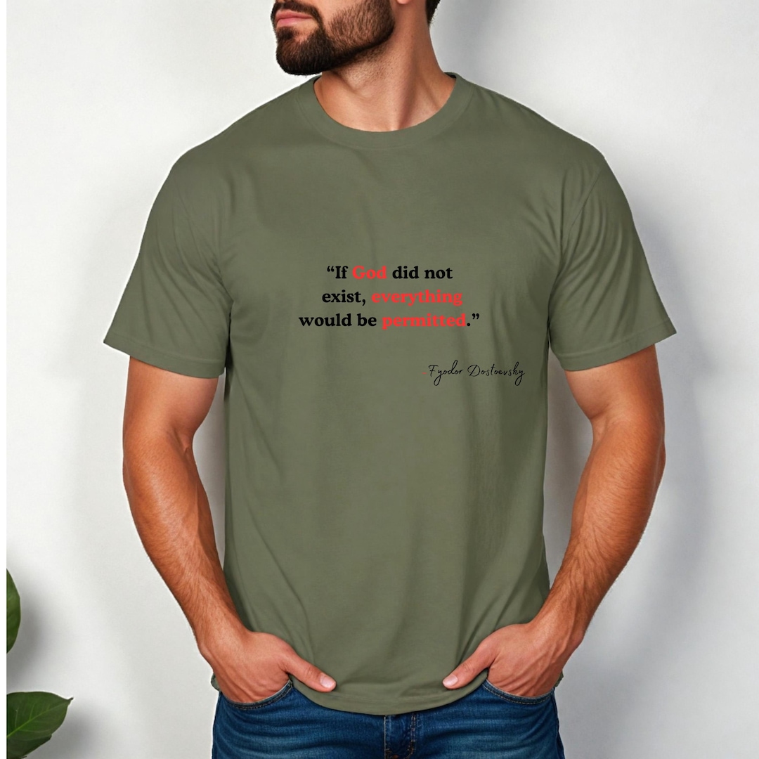 If God Did Not Exist Quote T-shirt | Dostoevsky Philosophical Tee - Etsy