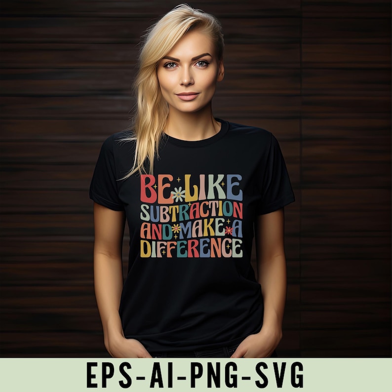 Be Like Subtraction and Make a Difference Png Svg, Funny Math Teacher ...