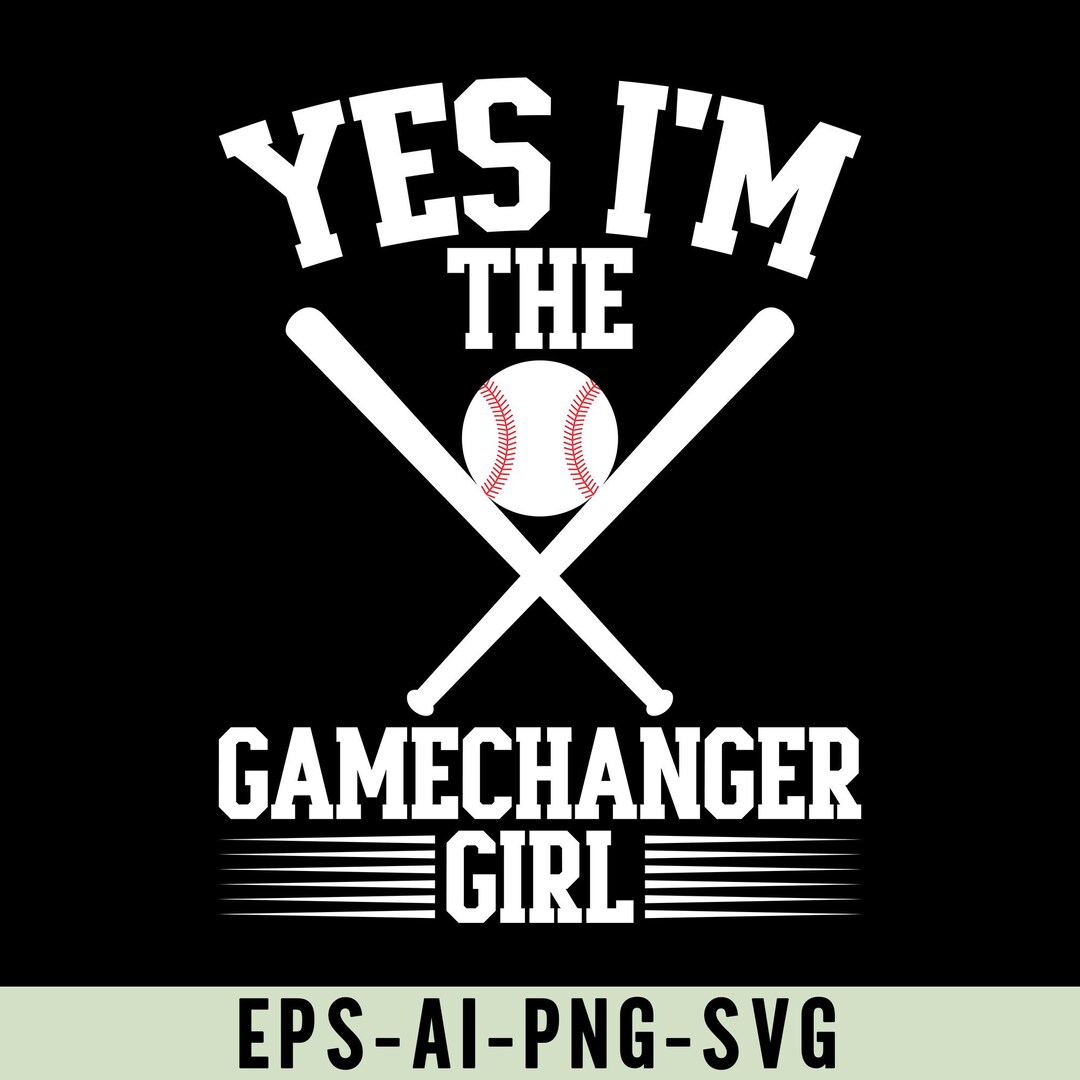 Yes I'm the Gamechanger Girl Png Svg, Softball Girl, Gamechanger Girl ...