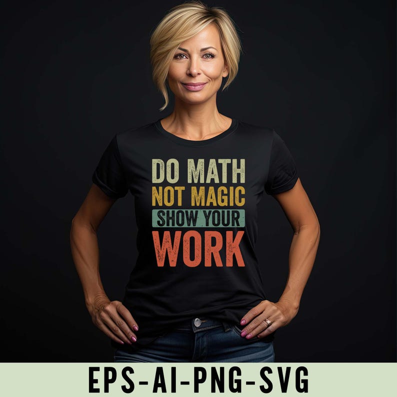 Do Math Not Magic Show Your Work Png Svg, Inspirational Math Teacher ...